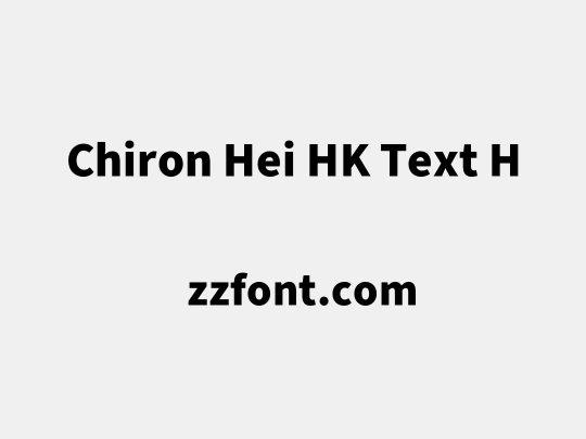 Chiron Hei HK Text H - 众字网