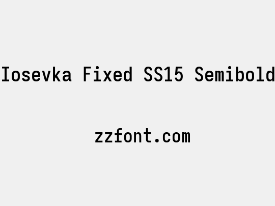 Iosevka Fixed SS15 Semibold - 众字网